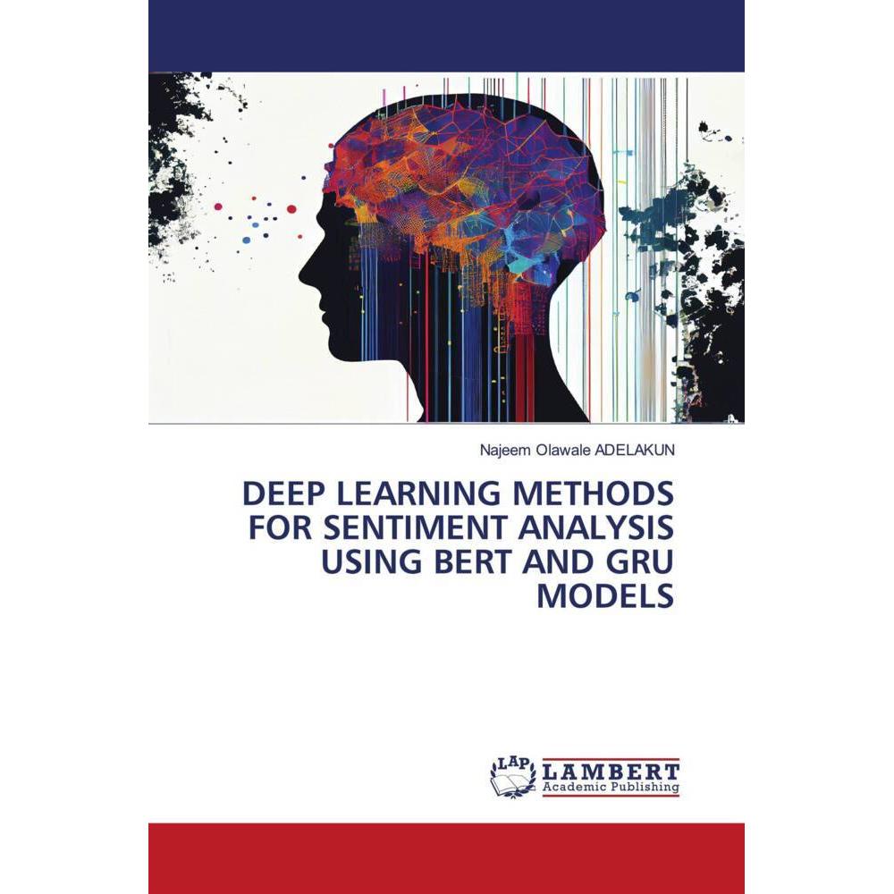 Lap Lambert Academic Deep Learning Methods For Sentiment Analysis Using Bert And Gru Models ...