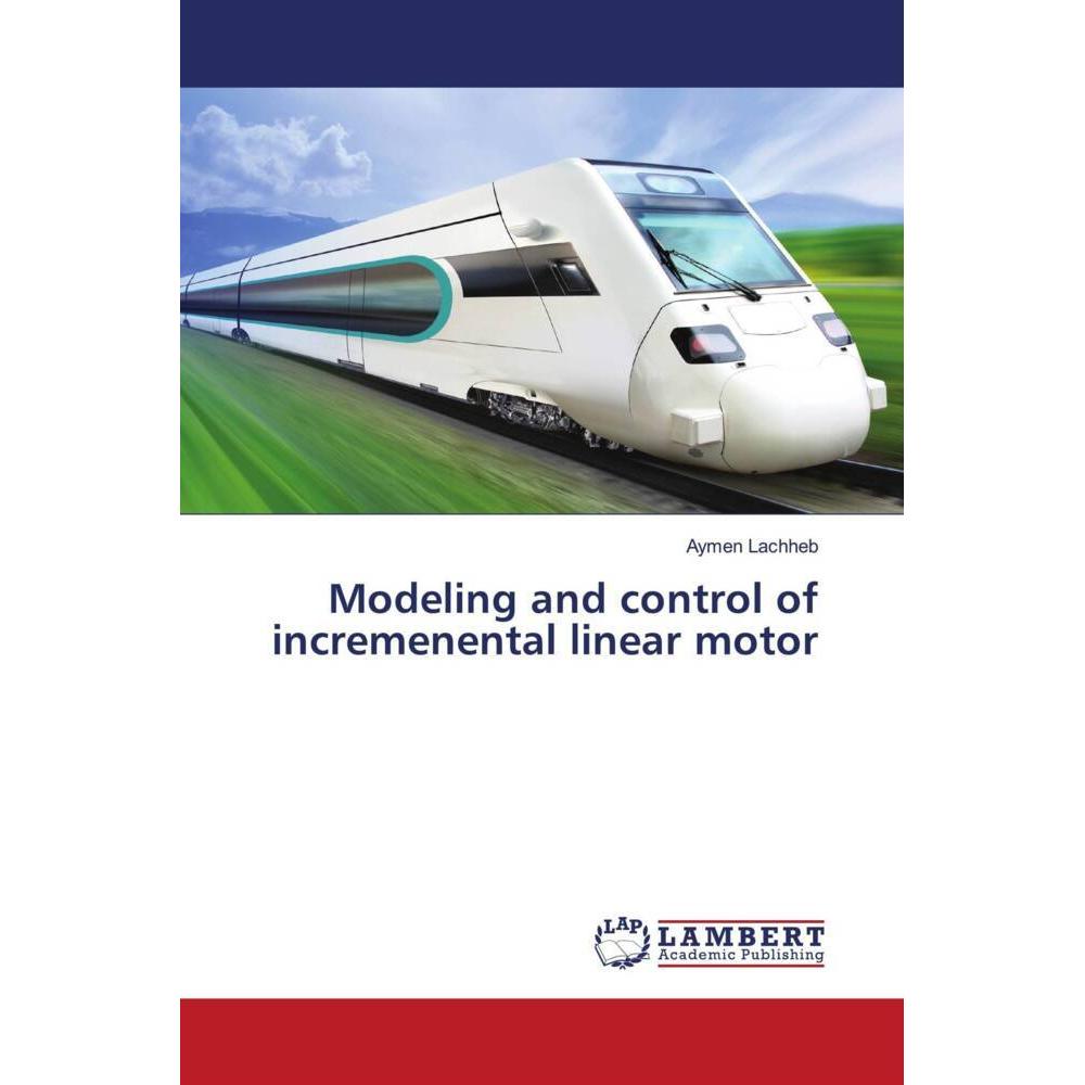Lap Lambert Academic Modeling and control of incremenental linear motor ...