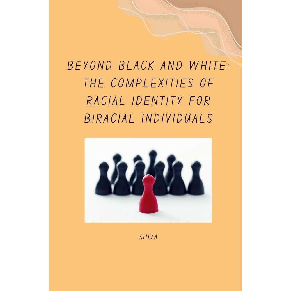 Tredition Beyond Black and White: The Complexities of Racial Identity ...