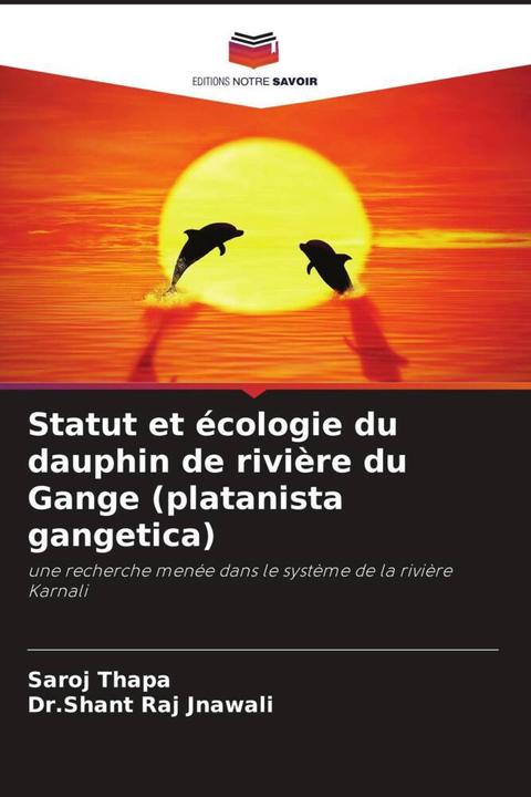 Editions Notre Savoir Statut et écologie du dauphin de rivière du Gange ...