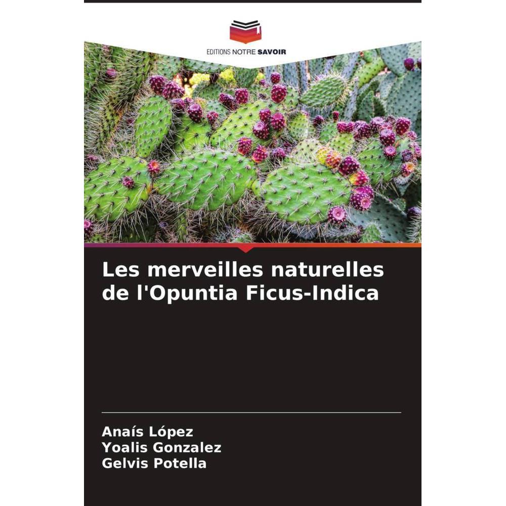 Editions Notre Savoir Les merveilles naturelles de l'Opuntia Ficus ...