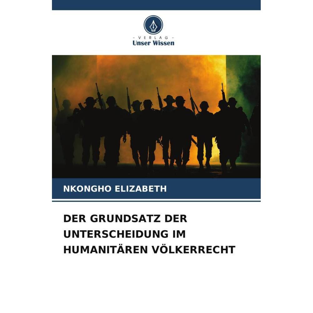 Unser Wissen Der Grundsatz Der Unterscheidung Im Humanitären ...
