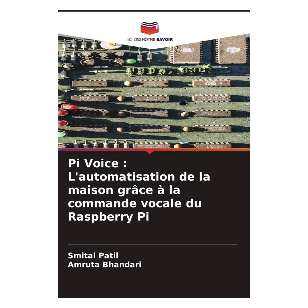 Editions Notre Savoir Pi Voice : L'automatisation de la maison grâce à ...