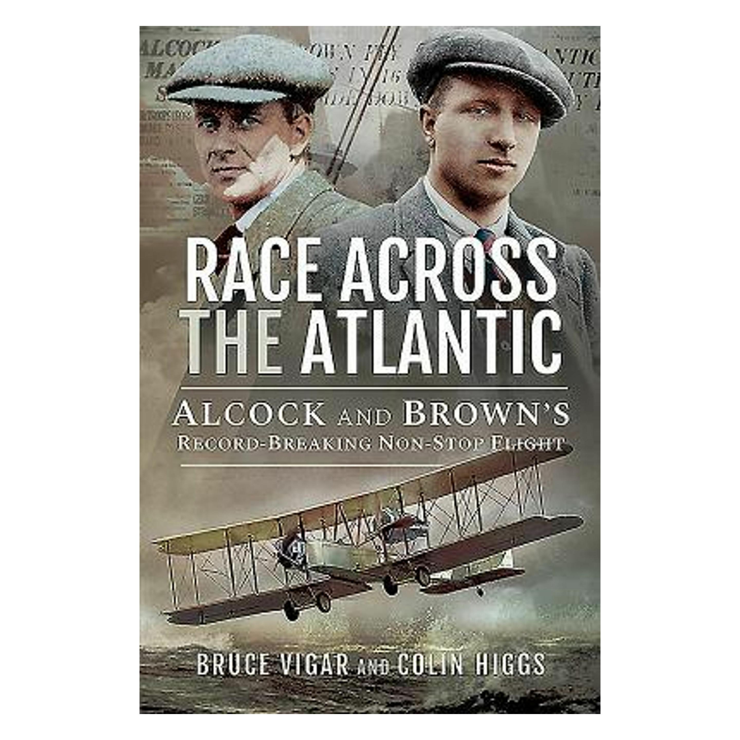 Pen & Sword Race Across the Atlantic: Alcock and Brown's Record ...