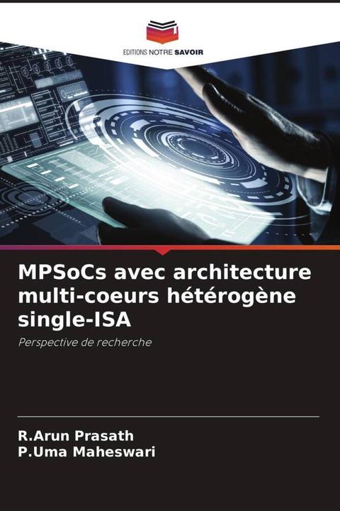 Editions Notre Savoir MPSoCs avec architecture multi-coeurs hétérogène ...