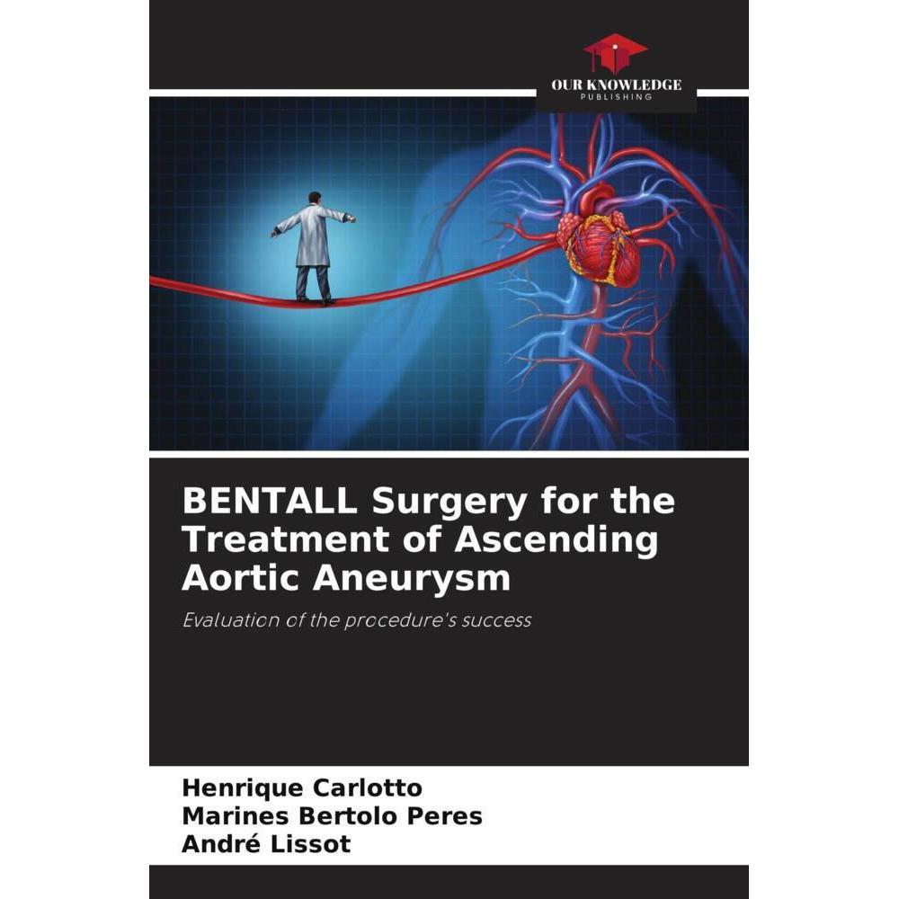 Our Knowledge Publishing BENTALL Surgery for the Treatment of Ascending ...