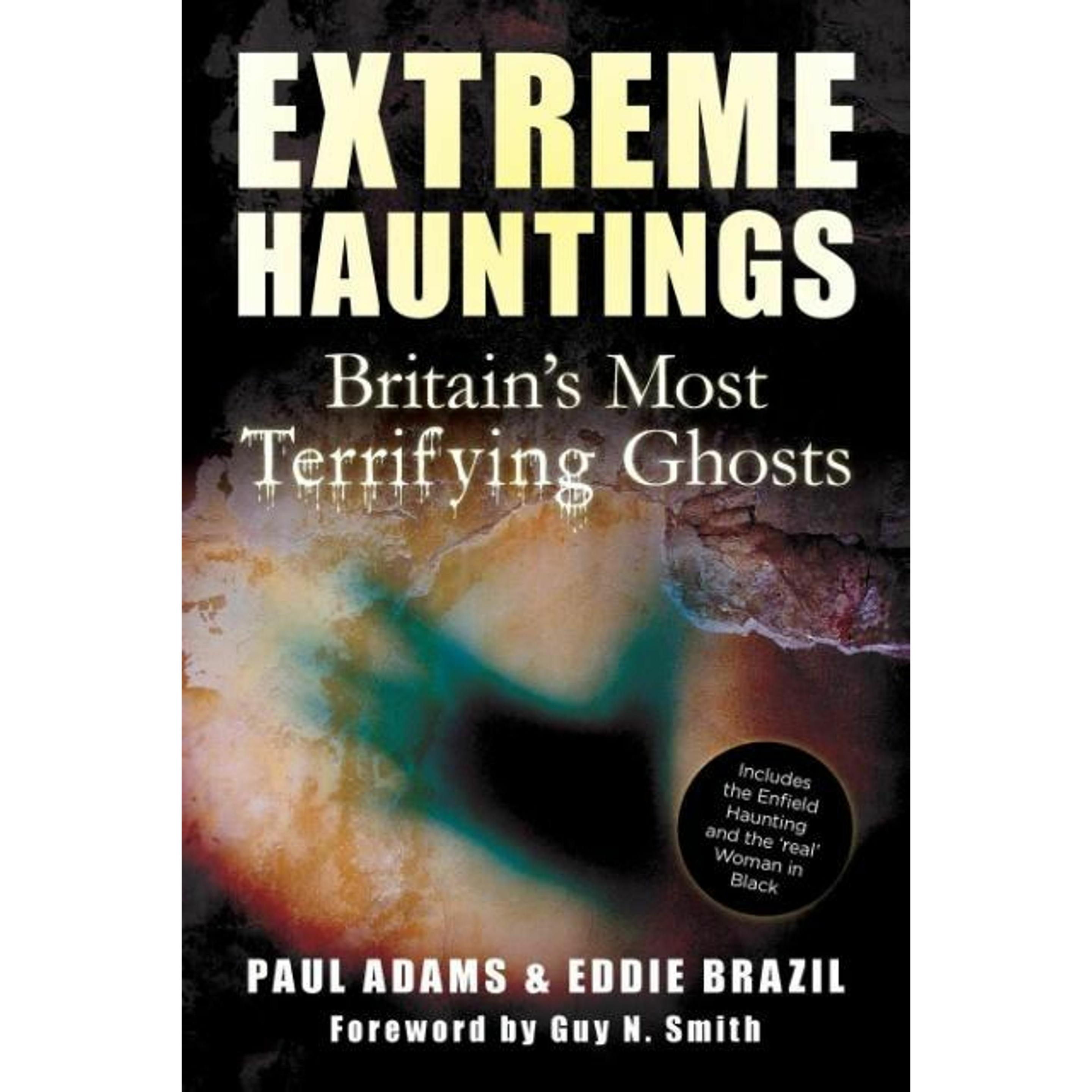 The History Press Extreme Hauntings: Britain's Most Terrifying Ghosts ...