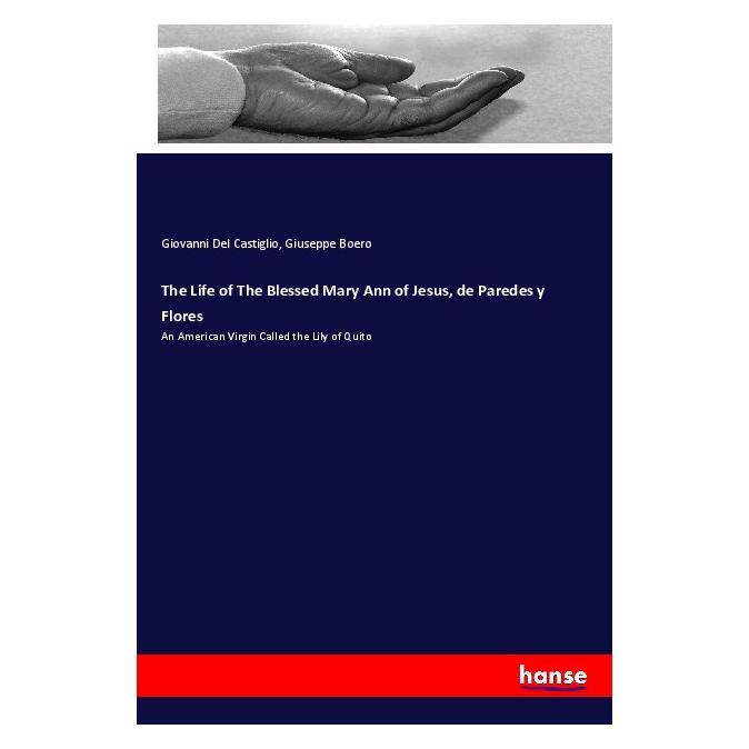 Hansebooks The Life of The Blessed Mary Ann of Jesus, de Paredes y ...