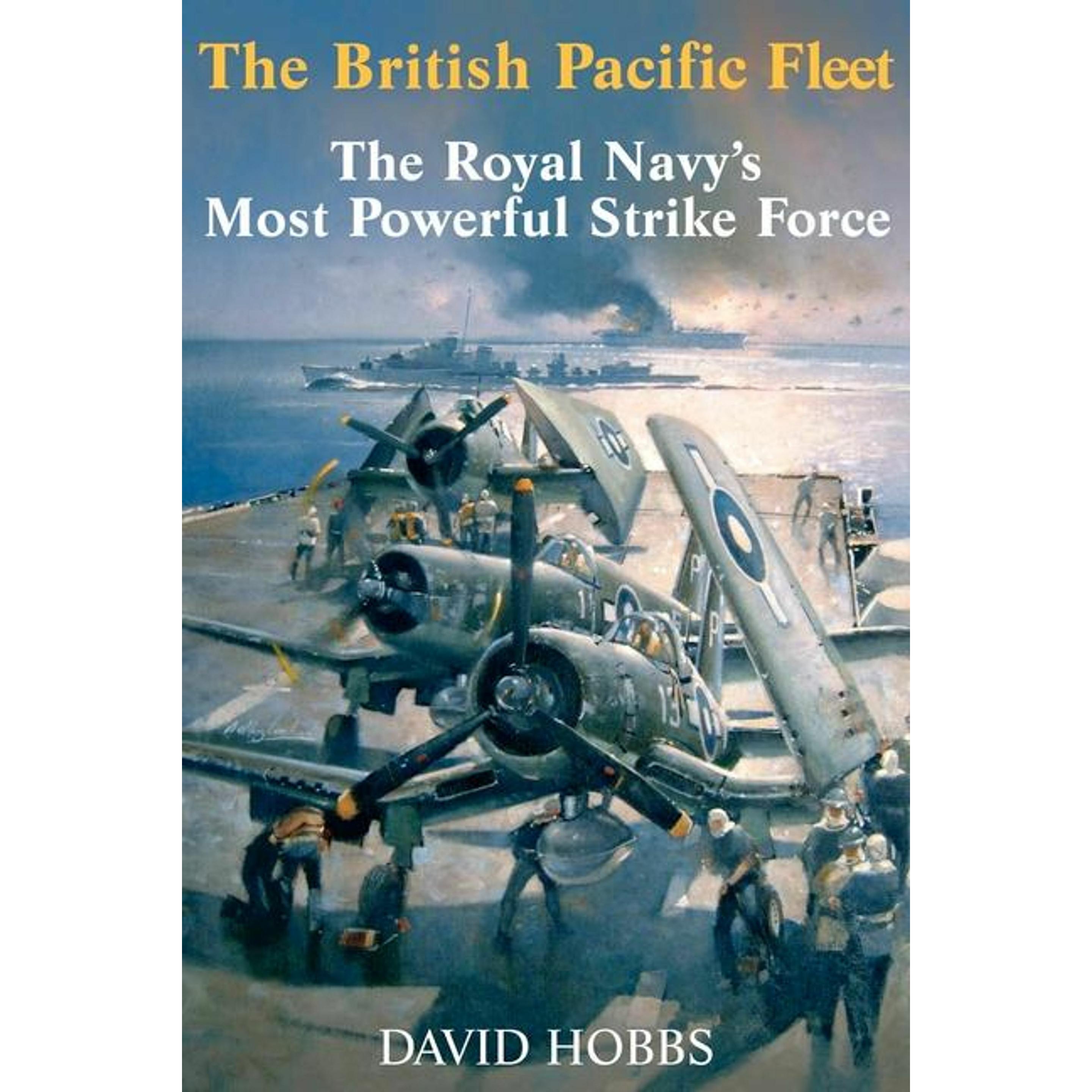 Pen & Sword The British Pacific Fleet: The Royal Navy's Most Powerful ...
