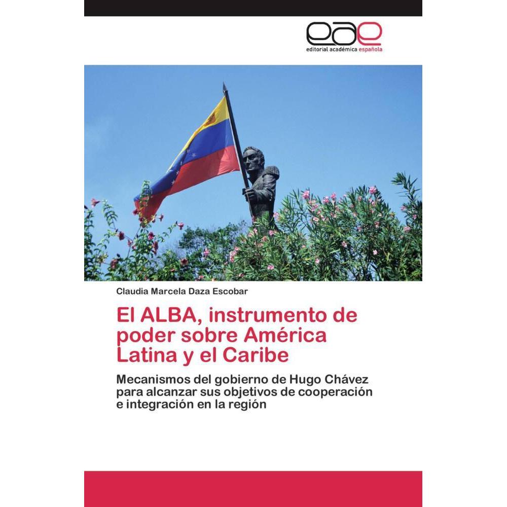 Editorial Académica Española El ALBA, instrumento de poder sobre ...
