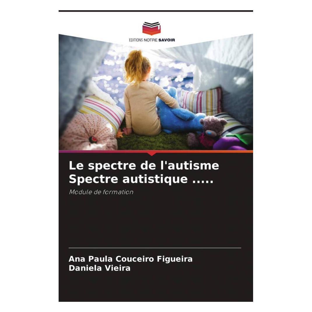 Editions Notre Savoir Le spectre de l'autisme Spectre autistique ...