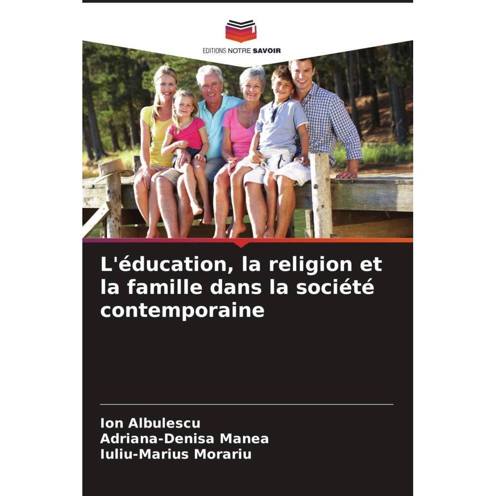 Editions Notre Savoir L'éducation, la religion et la famille dans la ...