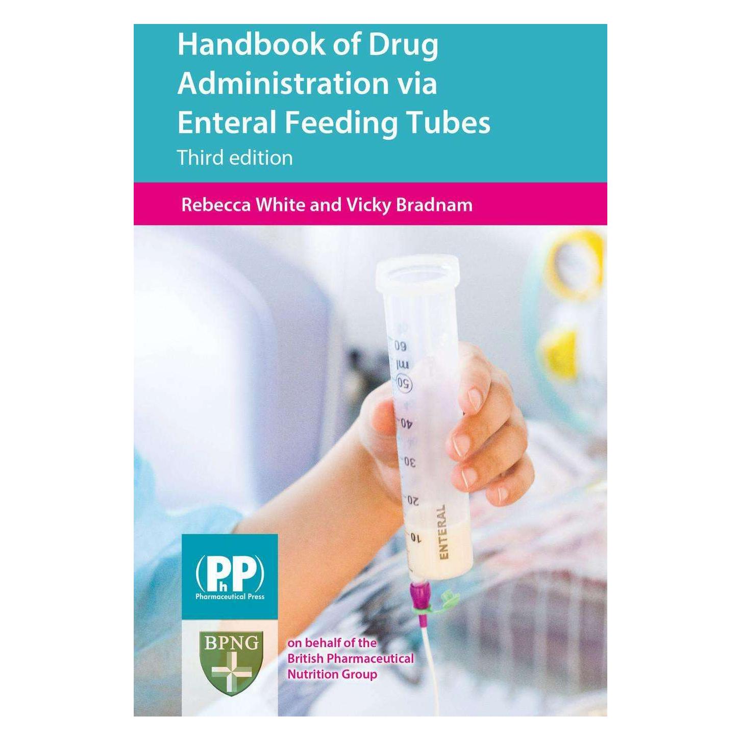 Pharmaceutical Press Handbook of Drug Administration via Enteral ...
