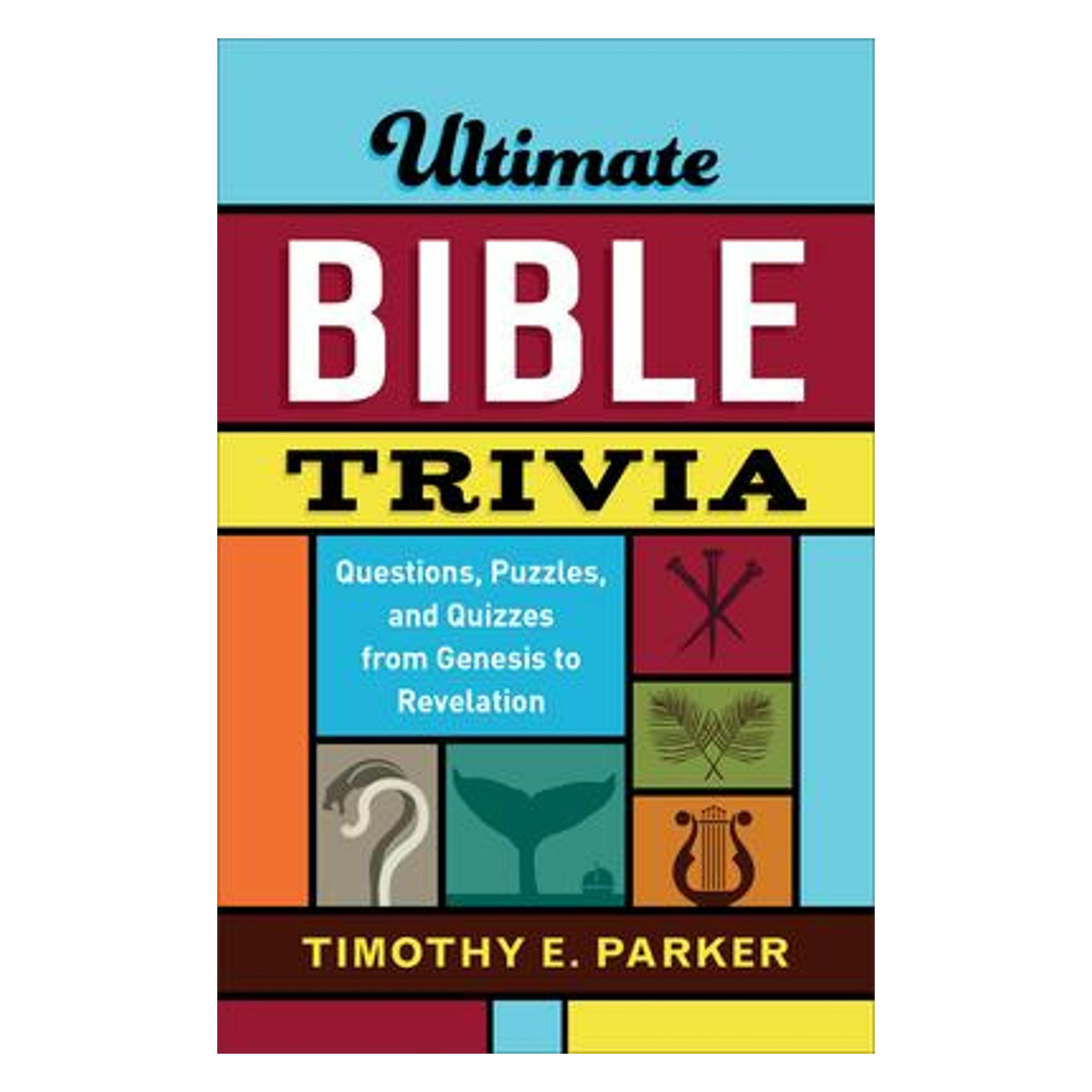Ultimate Bible Trivia: Questions, Puzzles, and Quizzes from Genesis to ...