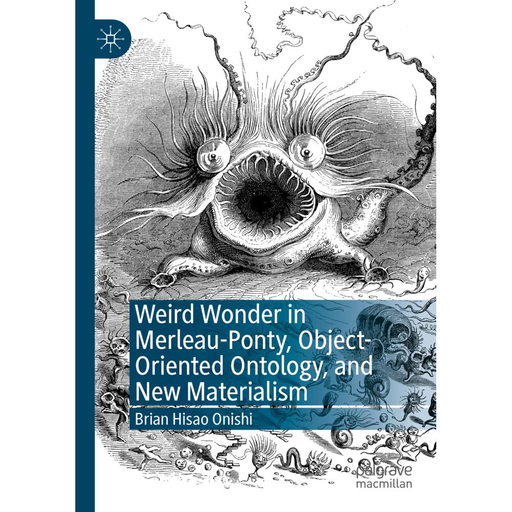Springer Weird Wonder in Merleau-Ponty, Object-Oriented Ontology, and ...