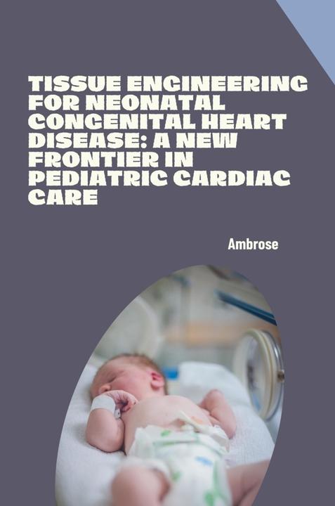 Tredition Tissue Engineering for Neonatal Congenital Heart Disease: A ...