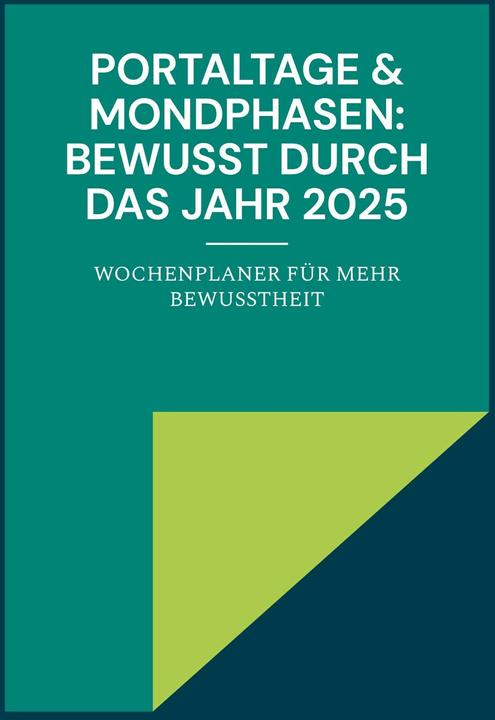 Portaltage & Mondphasen: Bewusst Durch Das Jahr 2025 (Deutsch, Pascal ...