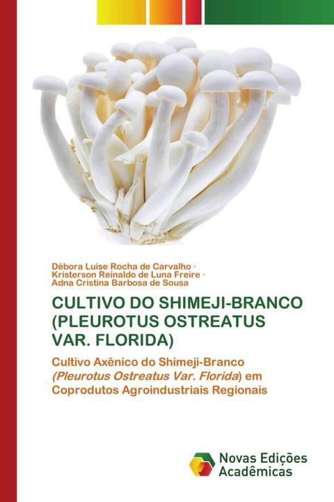 Novas Edicioes Academicas Cultivo Do Shimeji-Branco (Pleurotus ...