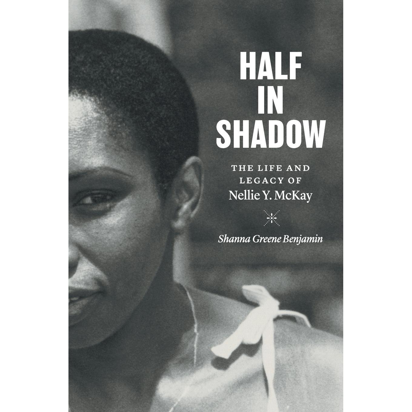 The University Of North Carolina Half in Shadow: The Life and Legacy of ...