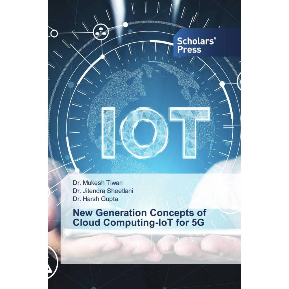Scholar'S Press New Generation Concepts of Cloud Computing-IoT for 5G - Galaxus