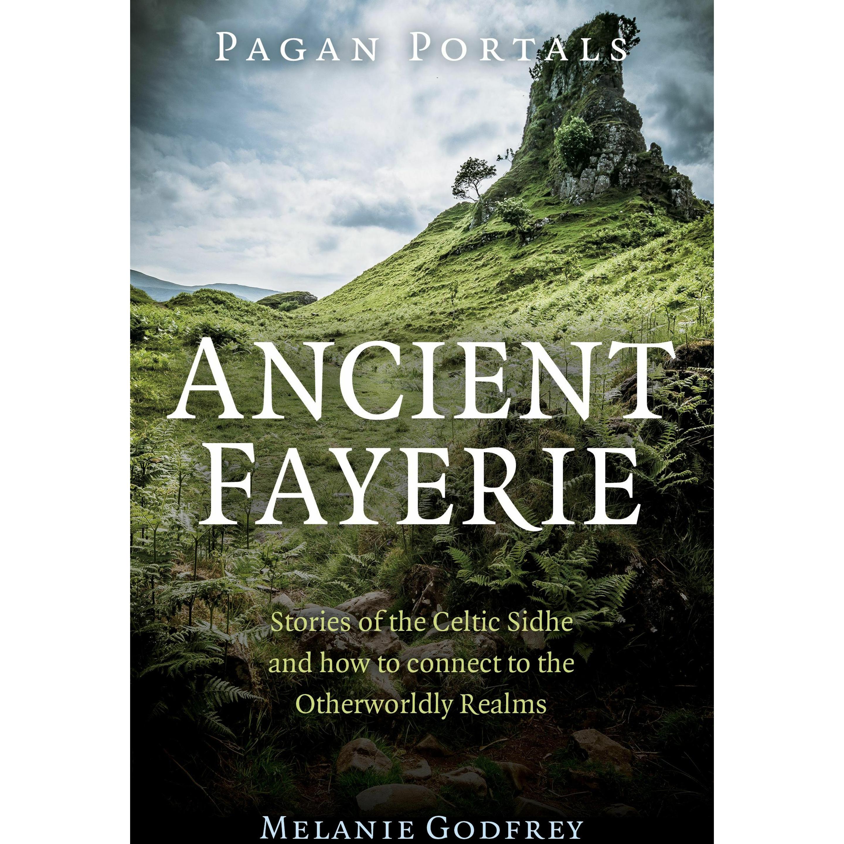 John Wiley & Sons Pagan Portals - Ancient Fayerie: Stories of the ...