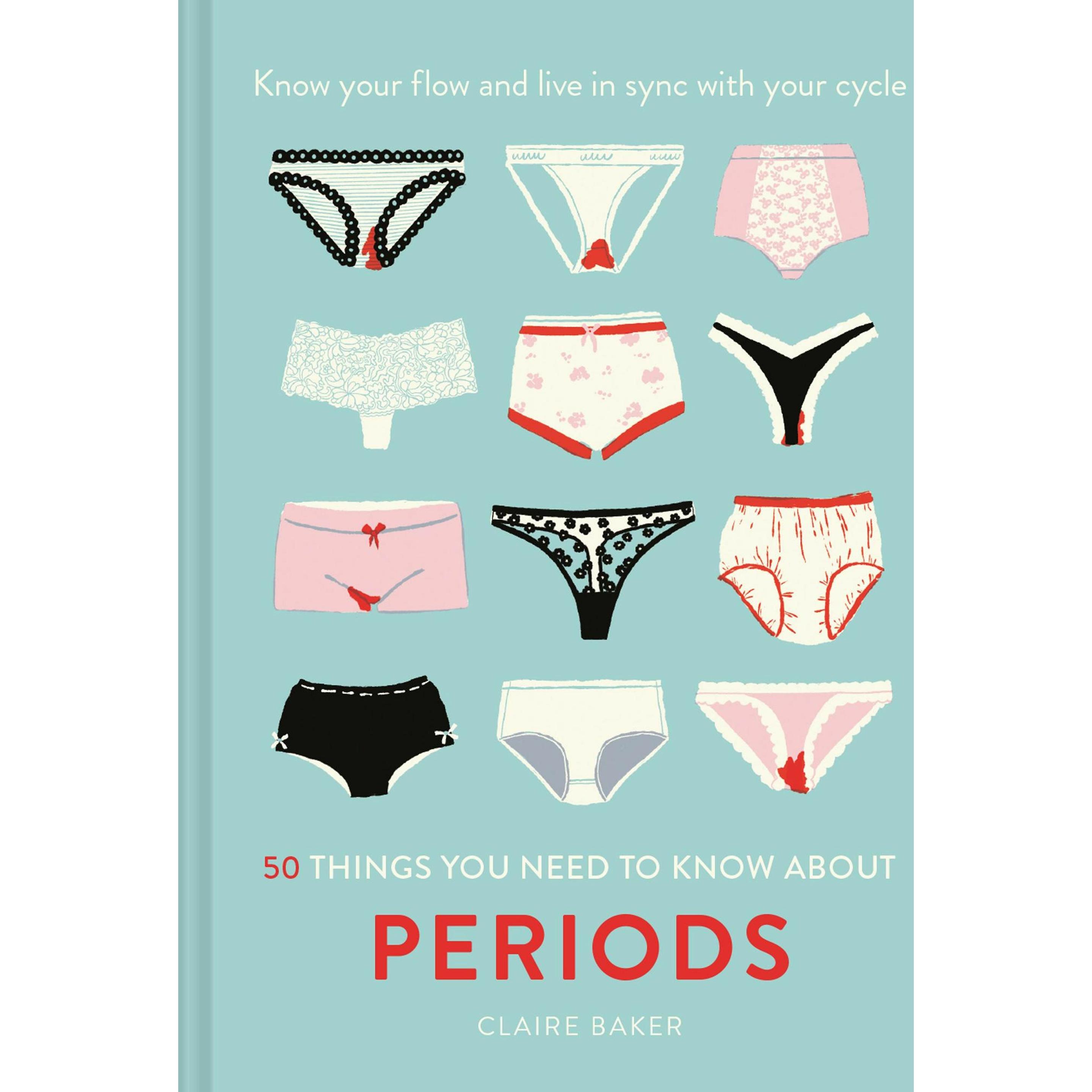 50 Things You Need to Know About Periods: Know your flow and live in ...